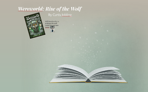 Wereworld: Rise of the Wolf by Connor French on Prezi