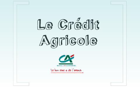 Le Crédit Agricole by Mathilde ABGRALL on Prezi