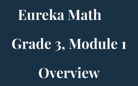 Eureka Math Gr. 3 Mod. 1 Overview by Amy Viola on Prezi