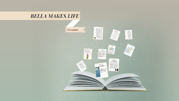 BELLA MAKES LIFE by Ines costa on Prezi