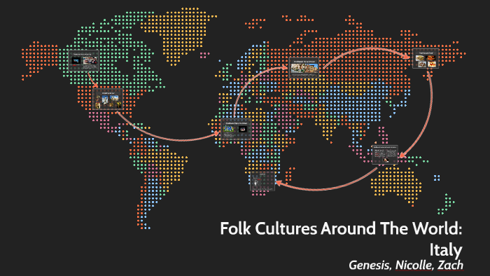 Folk Cultures Around The World: Italy by on Prezi