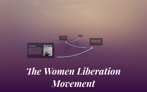 The Women Liberation Movement by Pia Salcedo on Prezi