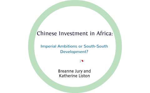 China's Investment in Africa by Katherine Liston on Prezi