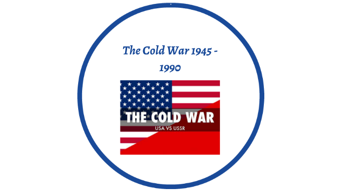 The Cold War 1945 - 1990 by Raven Phillips on Prezi