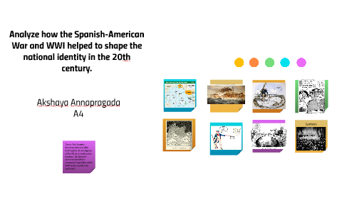 The Spanish American War and WWI by akshaya annapragada on Prezi