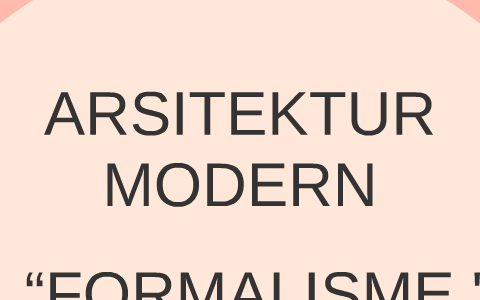 ARSITEKTUR MODERN “FORMALISME dan CAMP” by Jovita Nathania on Prezi