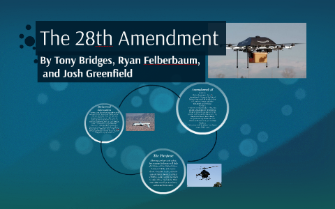 The 28th Amendment by Ryan Felberbaum on Prezi