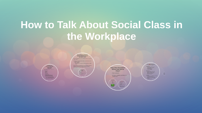 How to Talk About Social Class in the Workplace by Adrienne Gallus on Prezi