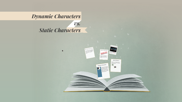 Dynamic vs. Static Characters by Michael Dasco on Prezi