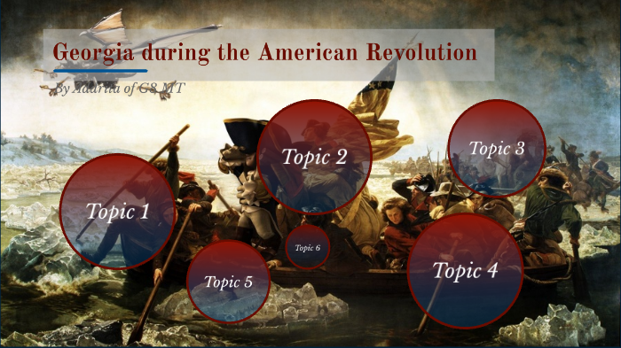 Georgia during the American Revolution by Addrita Latif on Prezi