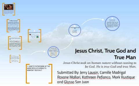 Jesus Christ, True God and True Man by Roxane Mallari on Prezi
