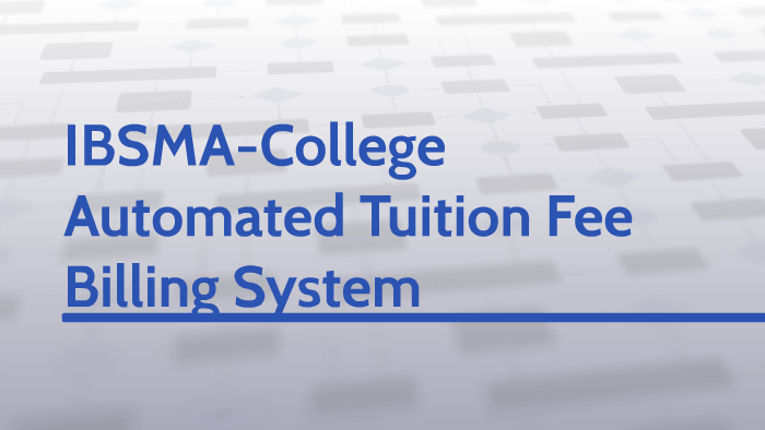 IBSMA-College Automated Tuition Fee Billing System by Algie Barit on Prezi