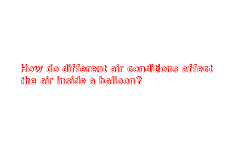 Why does a balloon shrink in the freezer? by OSCAR tsui on Prezi