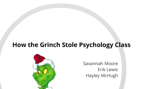 How the Grinch Stole Psychology Class by Emily Haston on Prezi