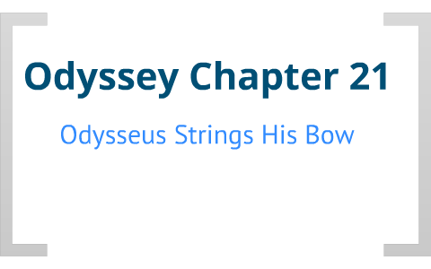 Odyssey Chapter 21: Odysseus Strings His Bow by Kohl Swift on Prezi