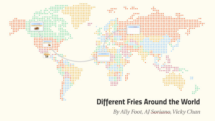 Different Fries Around the World by Secretary UCSB Circle K on Prezi