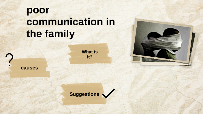 poor communication in the family by Roxana Gorbatovschi on Prezi
