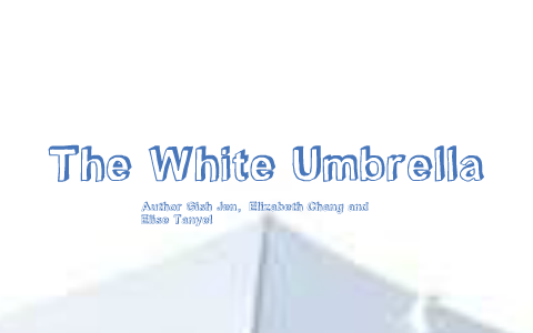 The white umbrella revised by Liz Chang on Prezi