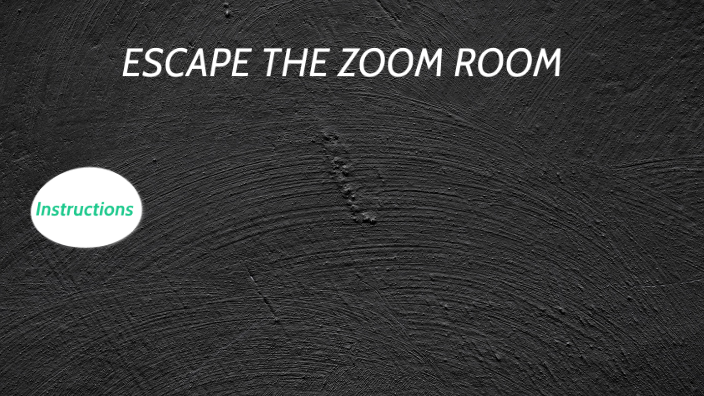 ESCAPE THE ZOOM ROOM by Lyndsay Brown on Prezi
