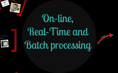 On-line, Real-time and batch processing by Carlos Andres Giraldo D'Achiardi on Prezi