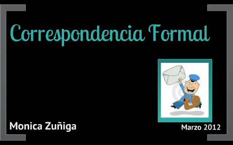 Correspondencia formal by Francini Montero on Prezi