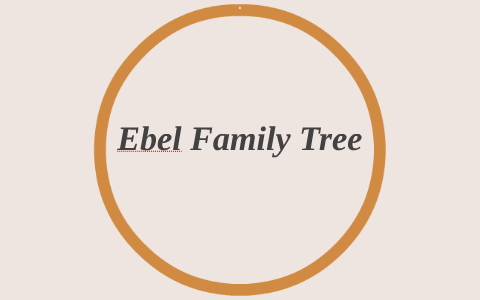 Ebel Family Tree by Courtney Ebel on Prezi