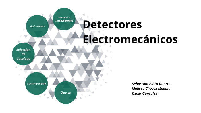 Detectores Electromecánicos by Sebastian Pinto on Prezi