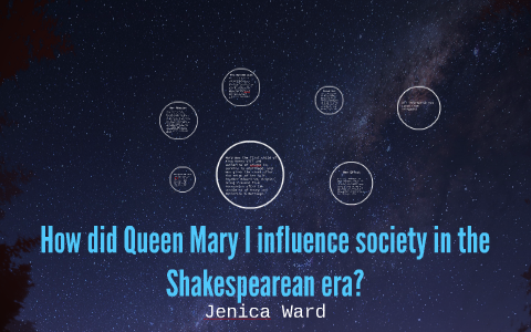 How did Queen Mary I influence society in the Shakespearean by Jenica ...