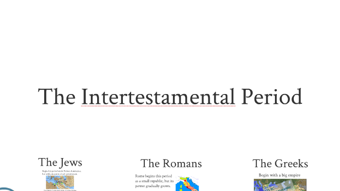 History of the Intertestamental Period by John Thorpe on Prezi