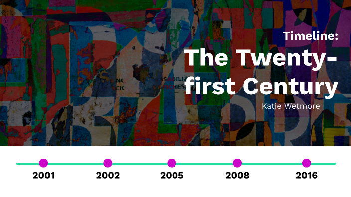 21st Century Timeline by Kate W. on Prezi