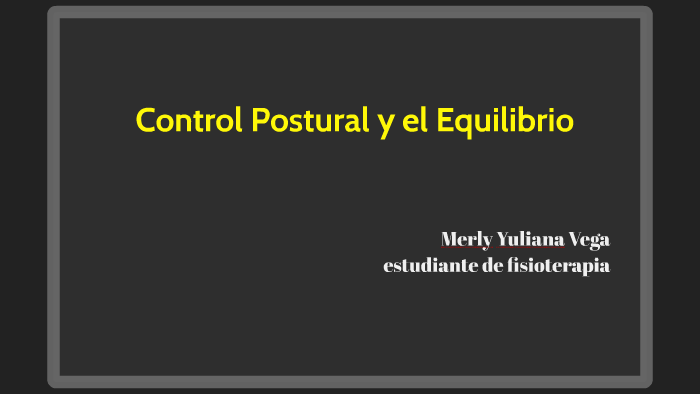 CONTROL POSTURAL Y EQUILIBRIO by Yuliana Vega on Prezi