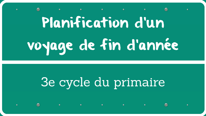 Planification d’un voyage de fin d’année by Catherine Jacob on Prezi