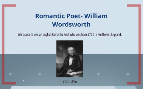 Romantic Poet- William Wordsworth by on Prezi
