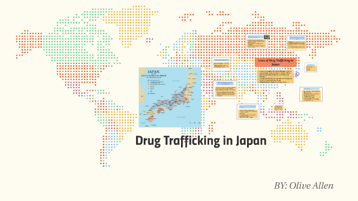 Drug Trafficking in Japan by olive allen on Prezi