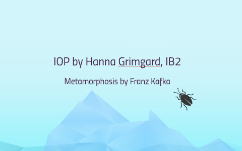 Metamorphosis of Grete by Hanna Grimgard on Prezi