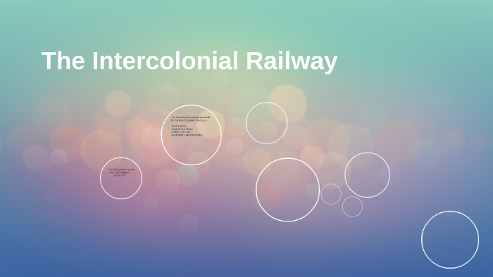 The Intercolonial Railway by ron bob on Prezi