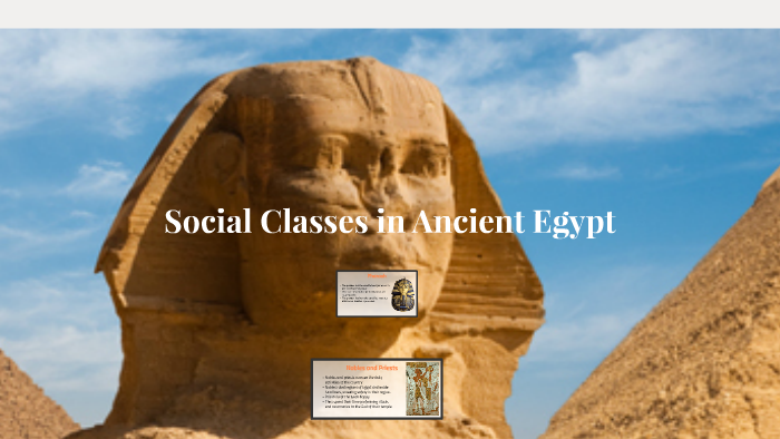 Social Classes in Ancient Egypt by Danielle Trevino on Prezi