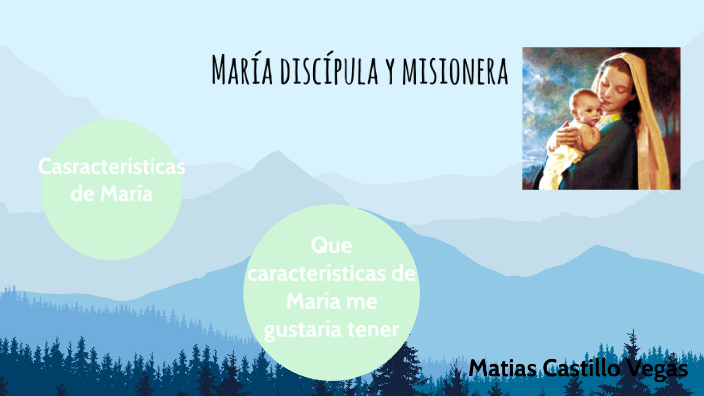 María discípula y misionera by Matias Castillo Vegas on Prezi