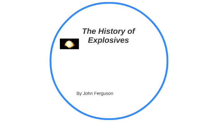 The History of Explosives by John Ferguson on Prezi
