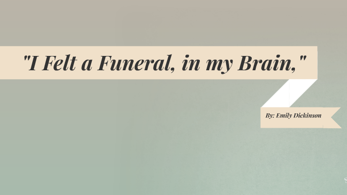I Felt a Funeral, in my Brain, by Jenna Despres on Prezi