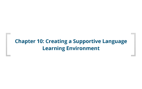 Chapter 10: Creating a Supportive Language Learning Environment by ...