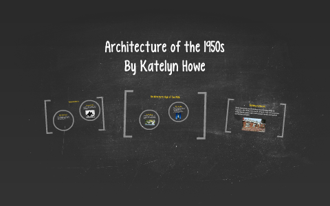 Architecture of the 1950s by Katelyn Howe on Prezi