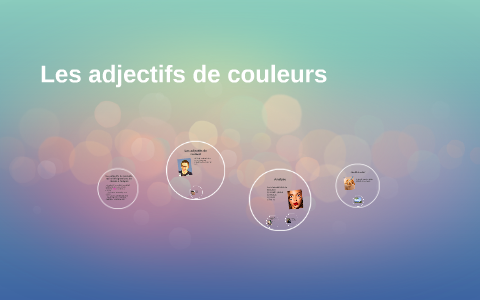 Les adjectifs de couleurs by Brigitte Barry on Prezi