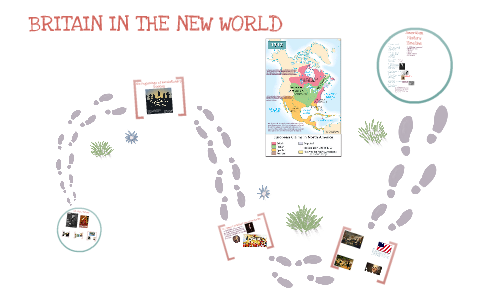 Britain in the New World by grace rodriguez on Prezi
