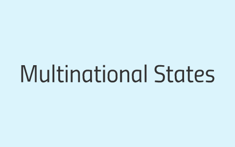 Multinational State by Jonathan Thompson on Prezi