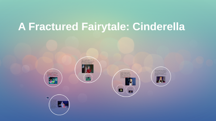 A Fractured Fairytale: Cinderella by Matt Tierney on Prezi