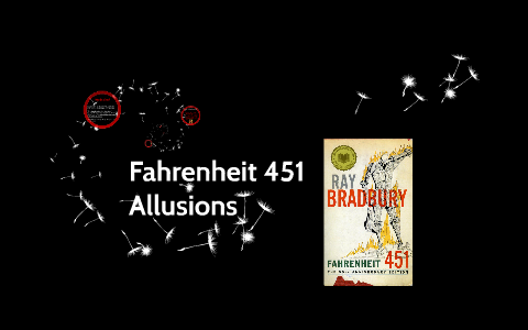 Fahrenheit 451 Allusions by Jerilyn Geist on Prezi