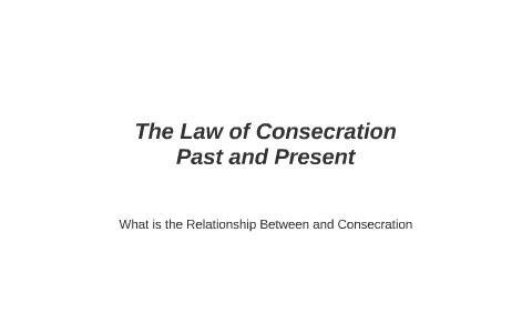 The Law of Consecration Past and Present by Steven Harper on Prezi
