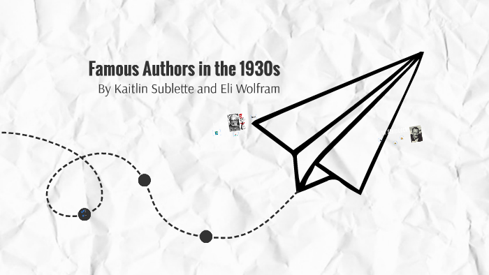 Famous Authors of the 1930s by Kaitlin Sublette on Prezi