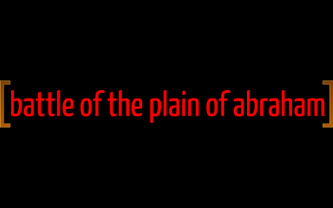 battle of the plains of abraham by dawson starnes on Prezi